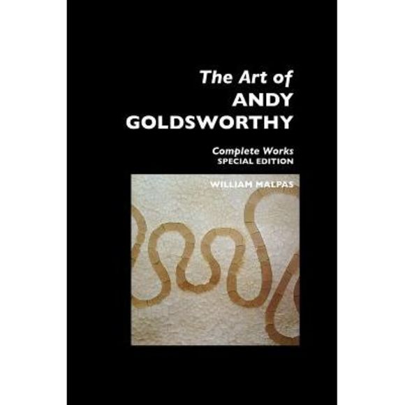 William Malpas | Other | The Art Of Andy Goldsworthy Complete Works ...